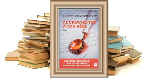 Littéraires Accroche Toi À Ton RÊve Barbara Taylor Bradford
