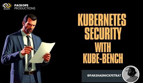 Secure Your Kubernetes With Kube Bench By Farshad Nick Nickfetrat