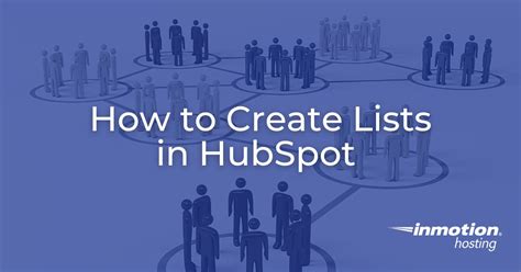 How To Create Lists In Hubspot Inmotion Hosting