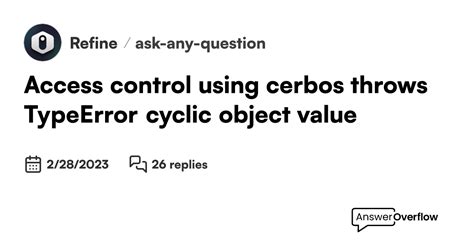 Access Control Using Cerbos Throws Typeerror Cyclic Object Value Refine