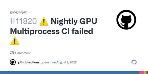 Nightly GPU Multiprocess CI Failed Issue Google Jax GitHub