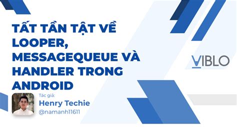 tất tần tật về looper messagequeue và handler trong android