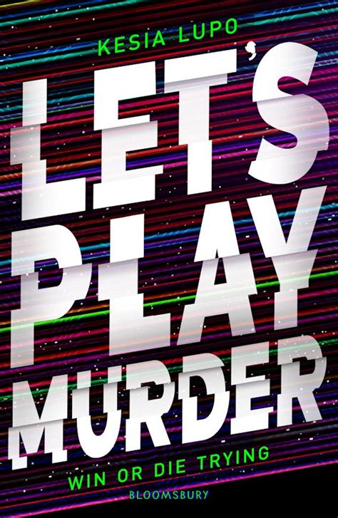 Lets Play Murder Kesia Lupo Bloomsbury Ya