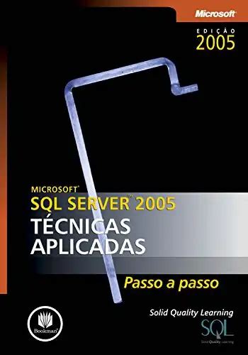 Microsoft SQL Server 2005 Técnicas Aplicadas Passo a Passo Solid