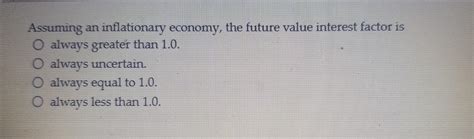 Solved Assuming An Inflationary Economy The Future Value