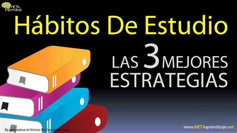 💣hábitos De Estudio Las 3 Mejores Estrategias De Estudio Para Crear