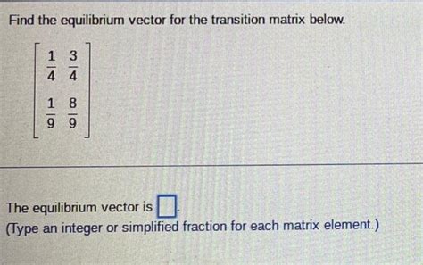 Solved Find The Equilibrium Vector For The Transition Matrix