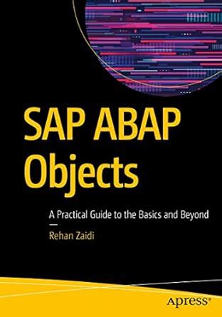 SAP ABAP Objects A Practical Guide To The Basics And Beyond Zaidi