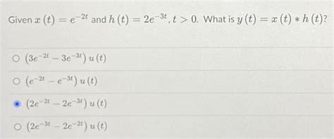 Solved Given X T E T And H T E T T What Is Chegg