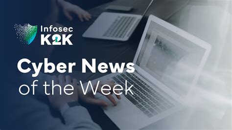 Infosec K2k Cyber News Of The Week Friday 9th August
