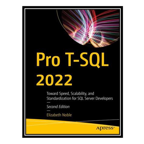 قیمت و خرید کتاب Pro T Sql 2022 Toward Speed Scalability And