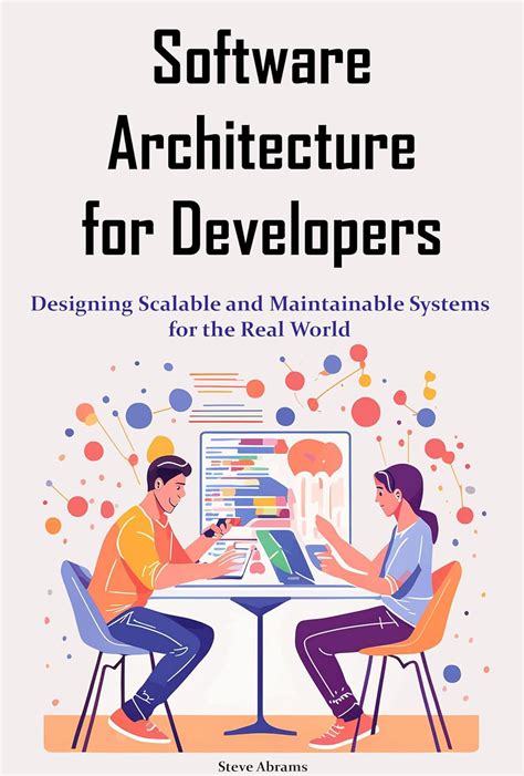Software Architecture For Developers Designing Scalable And
