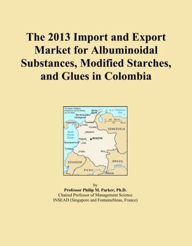 The 2013 Import And Export Market For Albuminoidal Substances Modified