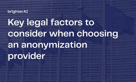 Key Legal Factors To Consider When Choosing An Anonymization Provider Brighter Ai