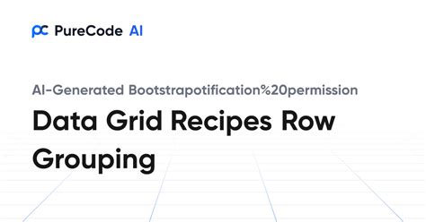 Build Great Bootstrapotification Permission Data Grid Recipes Row Grouping Components Faster