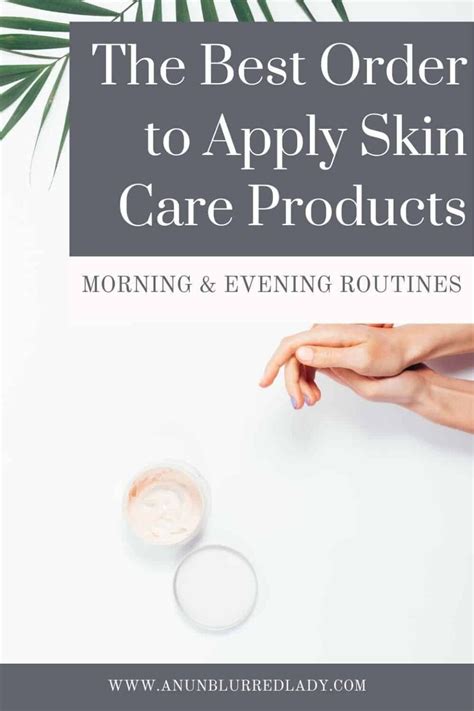 The Best Order To Apply Skin Care Products An Unblurred Lady