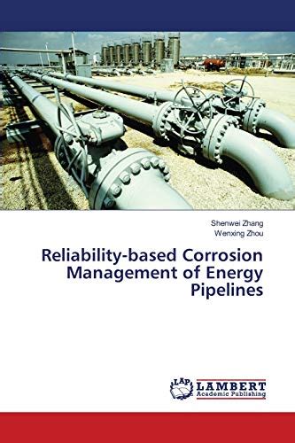Reliability Based Corrosion Management Of Energy Pipelines By Shenwei