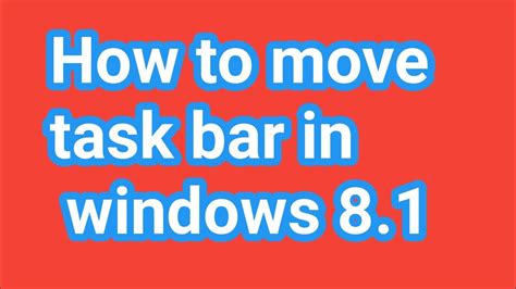 How To Move Taskbar In Windows 81 Youtube