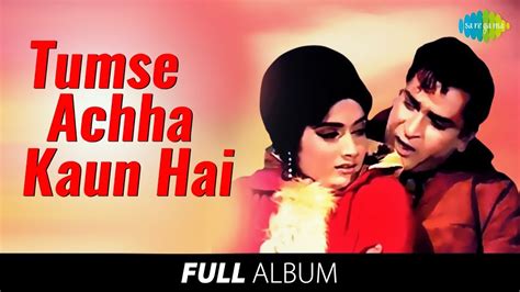 Tumse Achha Kaun Hai Full Album Shammi Kapoor Babita Janam