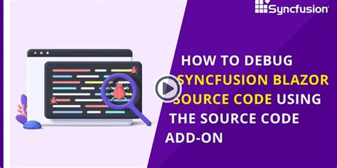 How To Debug Syncfusion Blazor Source Code Using The Source Code Add On
