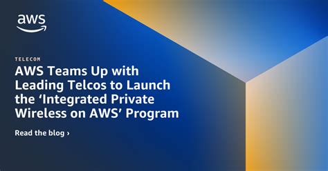 Aws Teams Up With Leading Telcos To Launch The Integrated Private