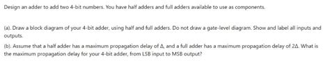 Solved Design An Adder To Add Two 4 Bit Numbers You Have Chegg Com