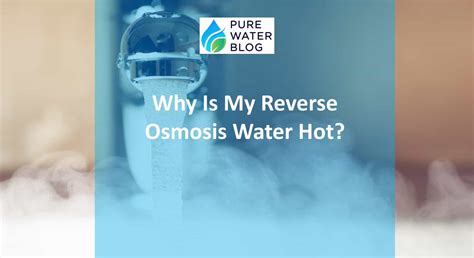Why Is My Reverse Osmosis Water Hot Water Treatment