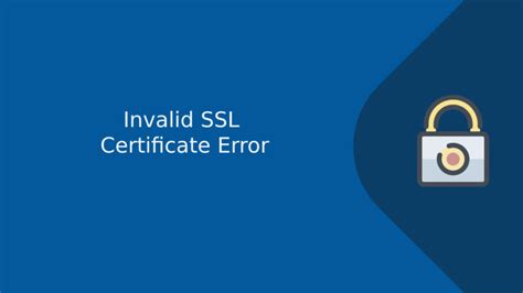 Invalid Ssl Certificate How To Solve The Connection Is Invalid Error