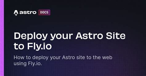 Deploy Your Astro Site To Fly Io Docs