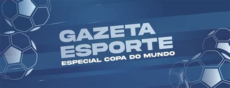 Gazeta Esporte especial Copa do Mundo Negócios Rede Gazeta