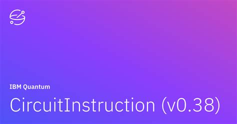Circuitinstruction V038 Ibm Quantum Documentation