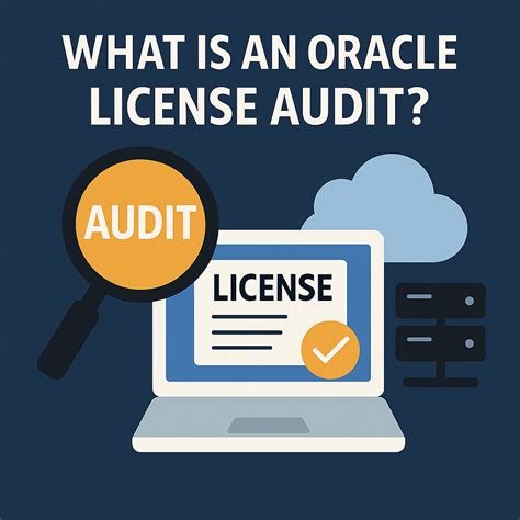Oracle License Audits How They Work Common Traps And How To Respond