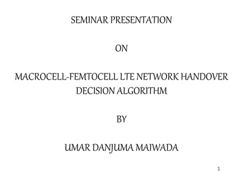 Macrocell Femtocell Lte Network Handover Decision Algorithm By Umar