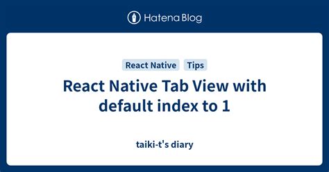 React Native Tab View With Default Index To 1 Taiki Ts Diary