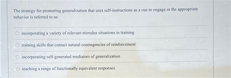 Solved The Strategy For Promoting Generalization That Uses