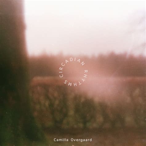Stream Circadian Rhythms By Camilla Overgaard Listen Online For Free On Soundcloud