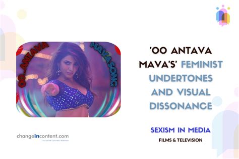 Exploring Oo Antava Mava Feminist Analysis Of Lyrics Vs Visuals