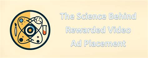 The Science Behind Rewarded Video Ad Placement A Complete Guide To Ad