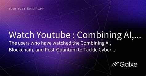 Watch Youtube Combining AI Blockchain And Post Quantum To Tackle Cyber Threats Credential
