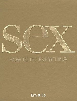 Sex How To Do Everything By Emma Taylor