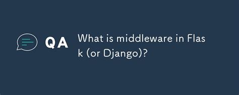What Is Middleware In Flask Or Django Python Tutorial Phpcn