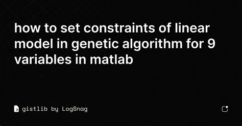 Gistlib How To Set Constraints Of Linear Model In Genetic Algorithm For 9 Variables In Matlab