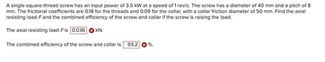 Solved A Single Square Thread Screw Has An Input Power Of