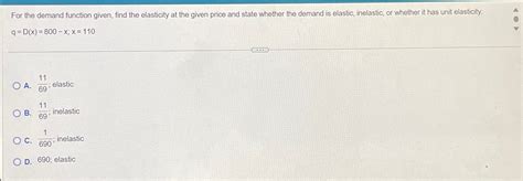 Solved For The Demand Function Given Find The Elasticity At