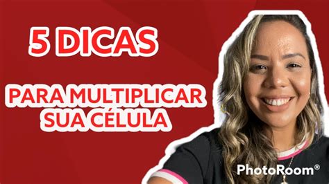 5 Dicas Para Multiplicar Sua CÉlula Youtube