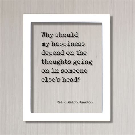 Ralph Waldo Emerson Floating Quote Why Should My Happiness Depend