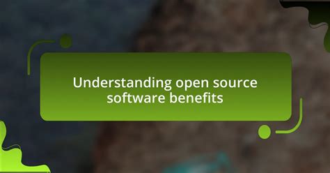 My Thoughts On Open Source Software Benefits •