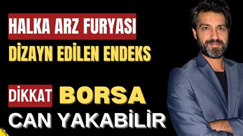 DİKKAT CAN YAKABİLİR HALKA ARZ ÇILGINLIĞI VE DİZAYN EDİLEN ENDEKS Emre ŞİRİN YouTube