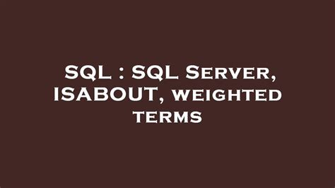 Sql Sql Server Isabout Weighted Terms Youtube