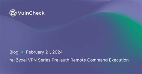 Re Zyxel Vpn Series Pre Auth Remote Command Execution Rnetsec